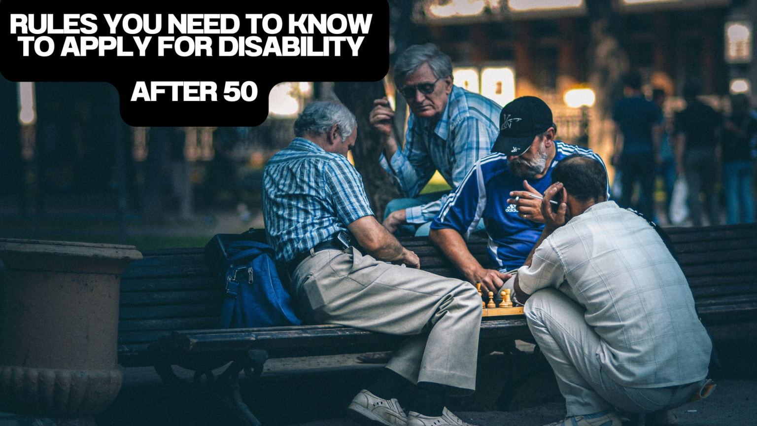 What Rules Do You Need to Know to Apply for Disability After 50?